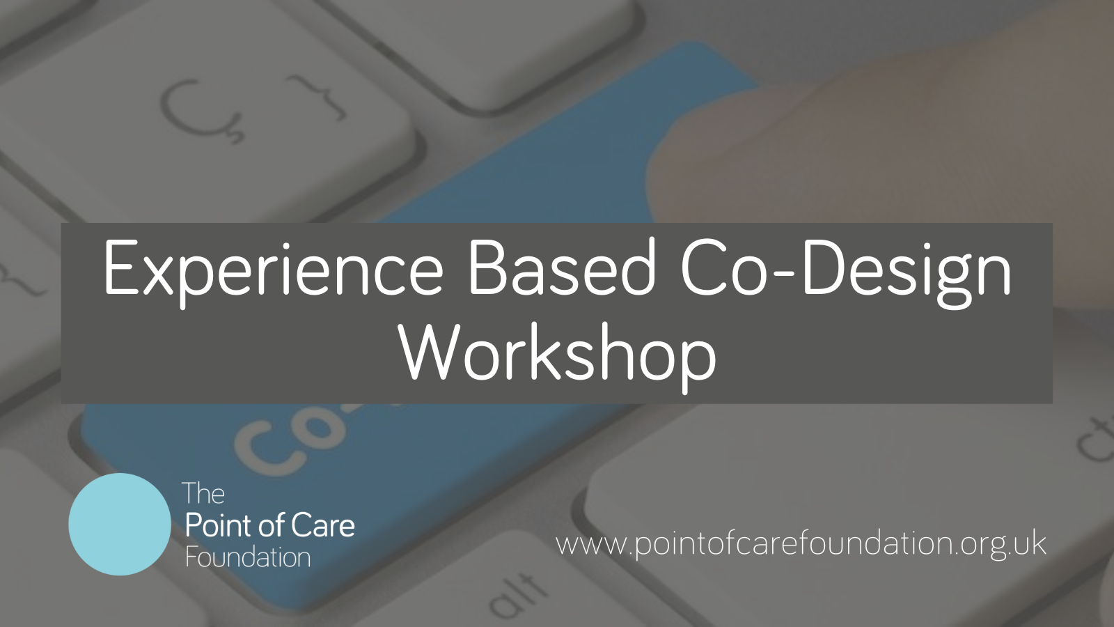 Experience Based Co-Design Course - Point of Care Foundation